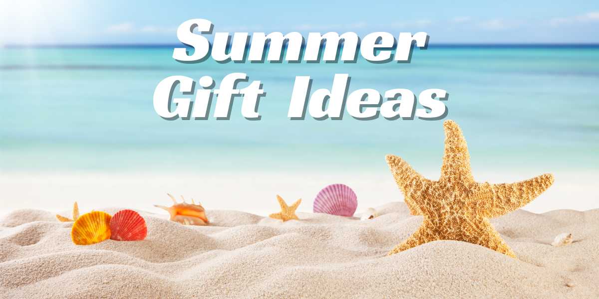 200+ Summer Gift Ideas For Everyone - (2026 Update)